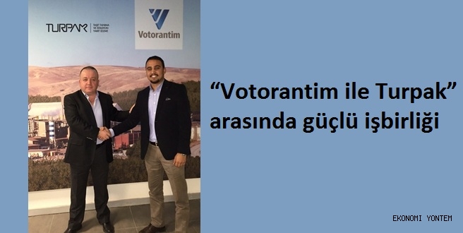 “Votorantim ile Turpak” arasında güçlü işbirliği | Ekonomi Yöntem