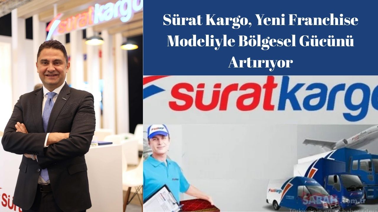 Sürat Kargo, Yeni Franchise Modeliyle Bölgesel Gücünü Artırıyor ...